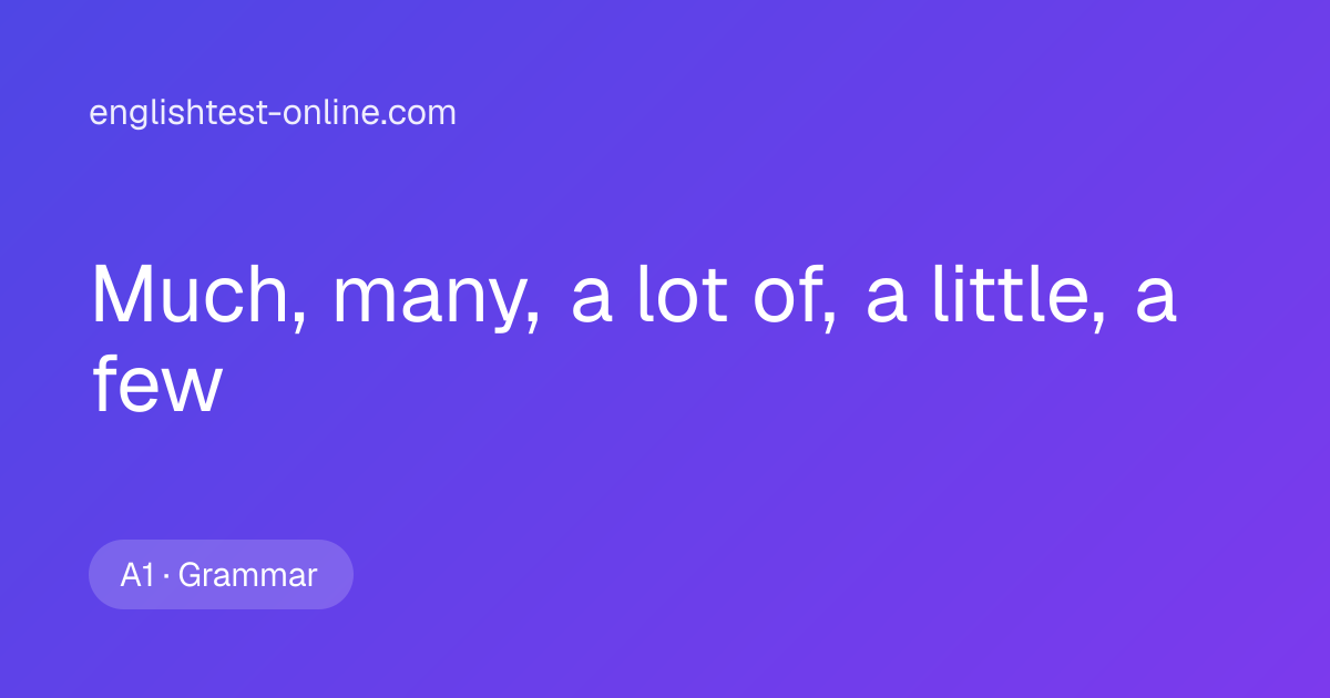 Quantifiers: Much, Many, Some, Any, Little, Few - A1 English Grammar ...