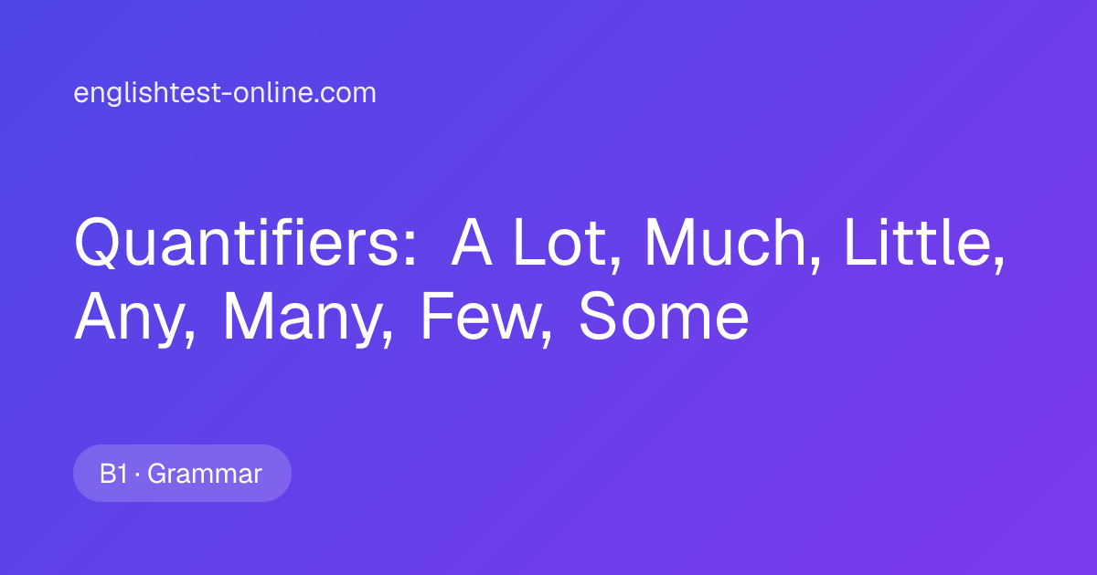 Quantifiers B1 Exercises: Much, Many, Few, Little Test | englishtest ...