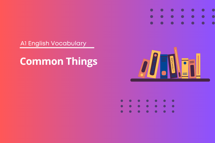 Common Things - A1 English Vocabulary Lesson with Exercises