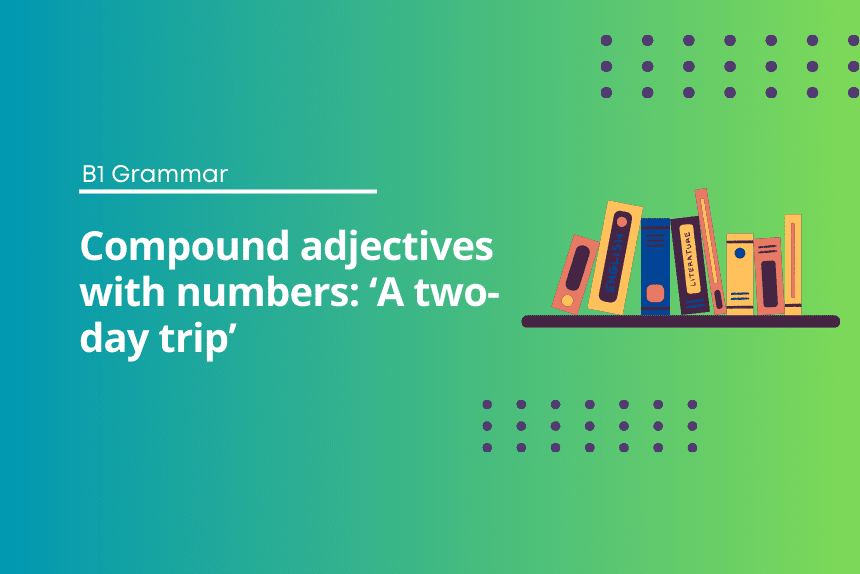 Compound Adjectives with Numbers Exercises (B1)