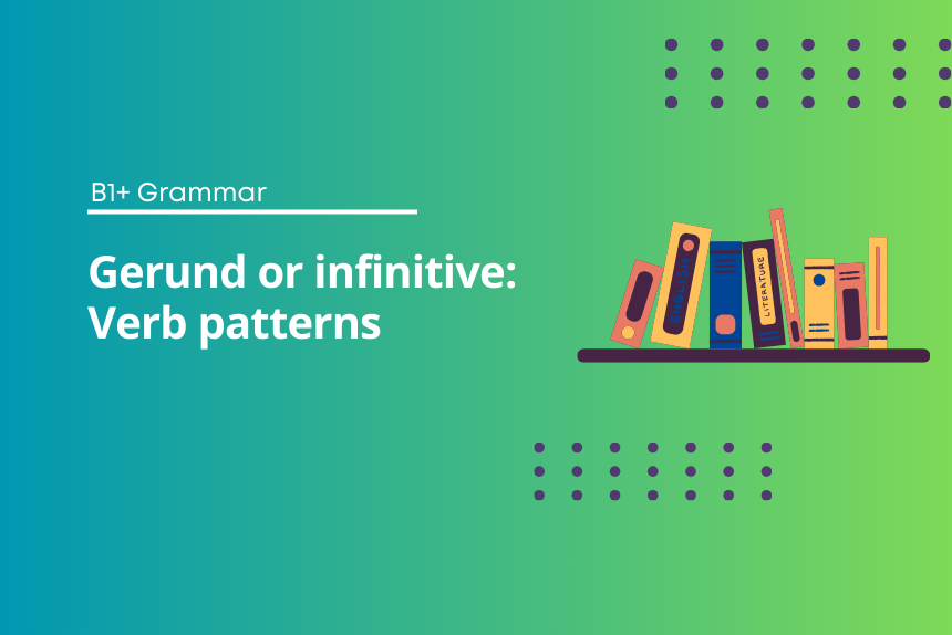 Gerund or Infinitive Verb Patterns Exercises (B1+)
