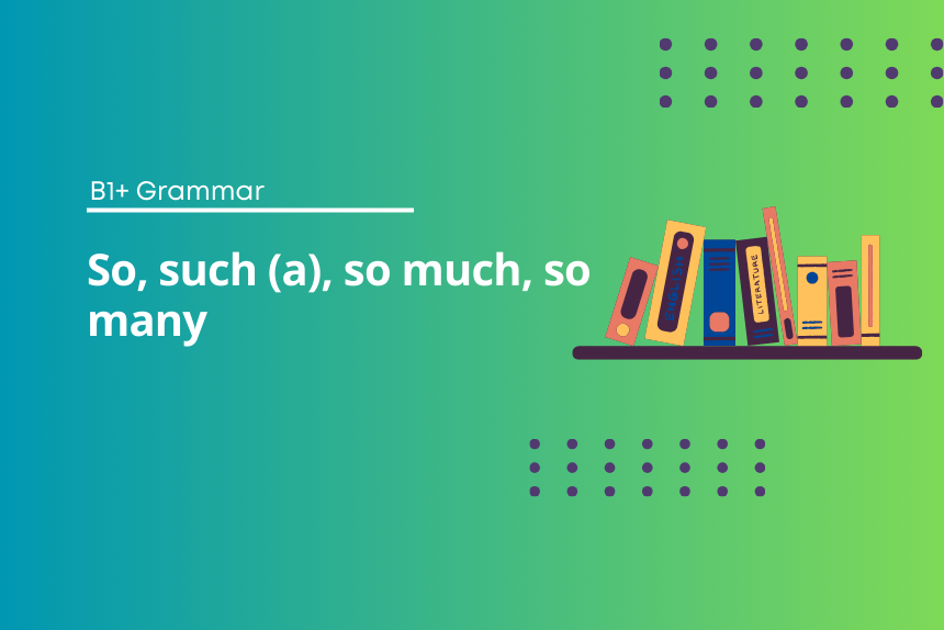 So and Such, So Much So Many Exercises B1+ Grammar