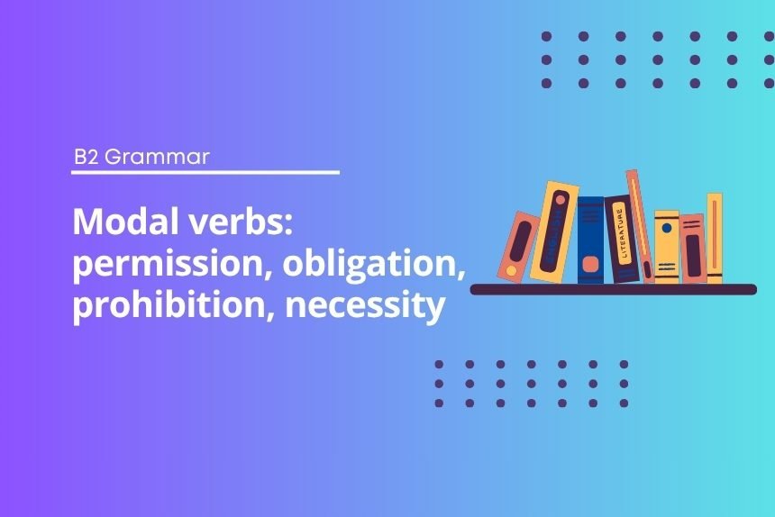 Modal Verbs Exercises: Permission & Obligation