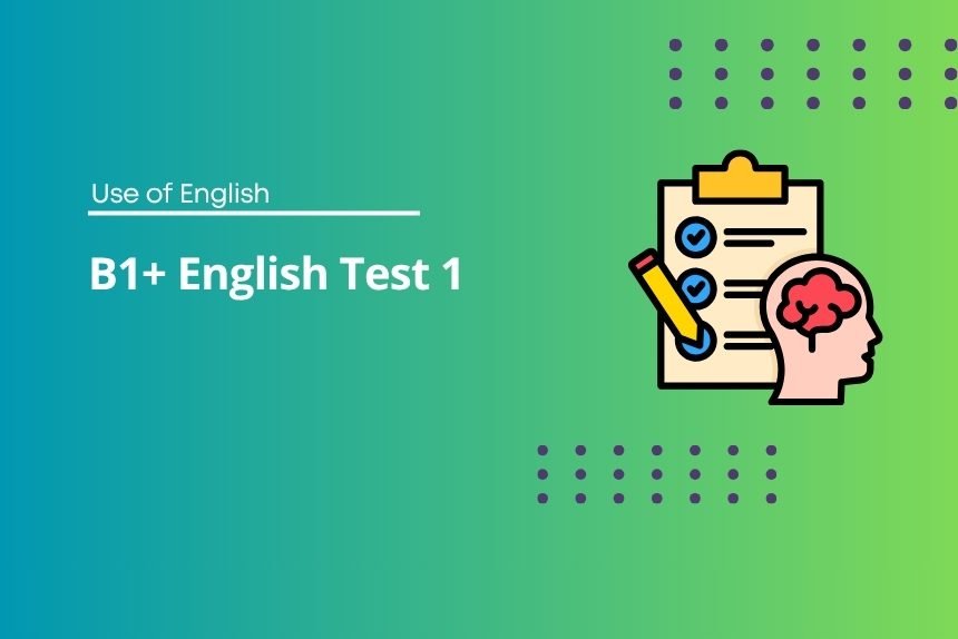 B1+ English Test 1 - Use of English